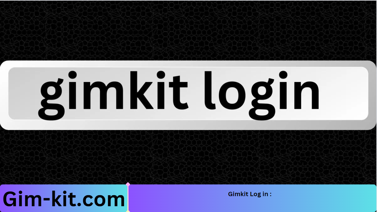 Gimkit Log-in: A Step-by-Step Guide for Educators and Learners